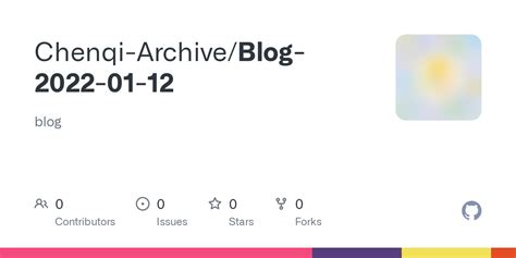 GitHub Chenqi Archive Blog 2022 01 12 Blog