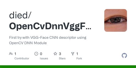 Github Diedopencvdnnvggface First Try With Vgg Face Cnn Descriptor