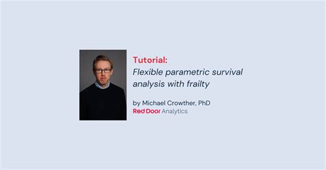 Flexible Parametric Survival Analysis With Frailty Red Door Analytics