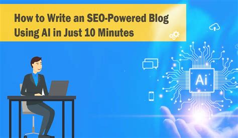How To Write An SEO Powered Blog Using AI In Just 10 Minutes Aitechtonic