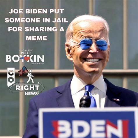 Joe Biden Put Someone In Jail For Sharing A Meme Go Right News