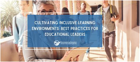 Cultivating Inclusive Learning Environments Best Practices For Educational Leaders
