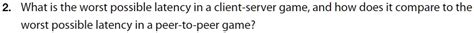 solved 2 what is the worst possible latency in a client server game