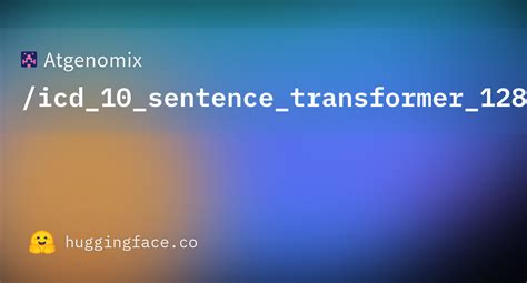 Atgenomixicd10sentencetransformer128dimmodel · Hugging Face