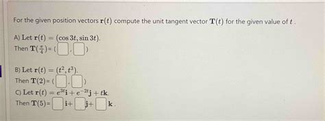 Solved For The Given Position Vectors R T Compute The Unit Chegg