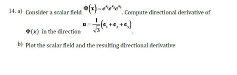 Solved a Consider a scalar field Φ x ex ex ex Compute Chegg