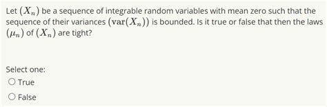 solved let xn be a sequence of integrable random variables