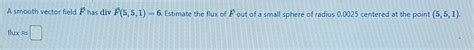 solved a smooth vector field f has div f 5 5 1 6 estimate