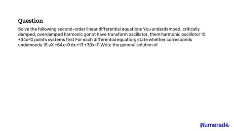 Solved Solve The Following Second Order Linear Differential Equations You Have An Underdamped