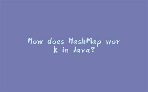 How Does Hashmap Work In Java 拾光赋