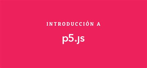 Practicando Programación Con P5js