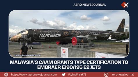 Malaysias Caam Grants Type Certification To Embraer E190 195 E2 Jets