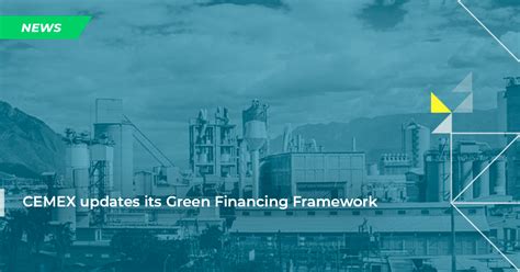 Cemex Updates Its Green Financing Framework Green Finance Lac