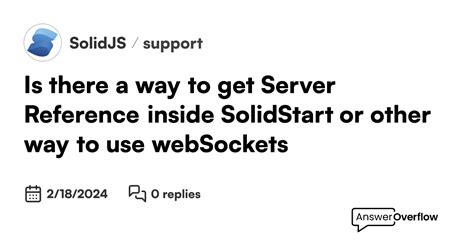 Is There A Way To Get Server Reference Inside Solidstart Or Other Way To Use Websockets Solidjs
