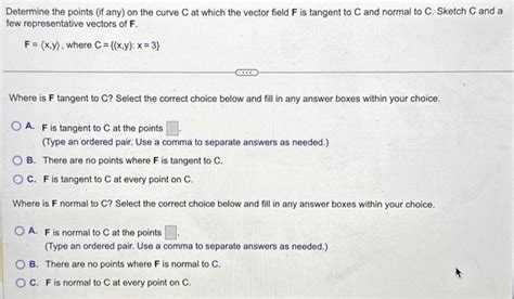 Solved Determine The Points If Any On The Curve C At Which Chegg