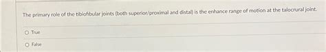 Solved The Primary Role Of The Tibiofibular Joints Both Chegg Com