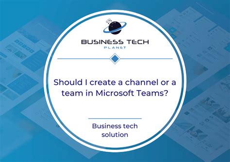 Should I Create A Channel Or A Team In Microsoft Teams Business Tech Planet