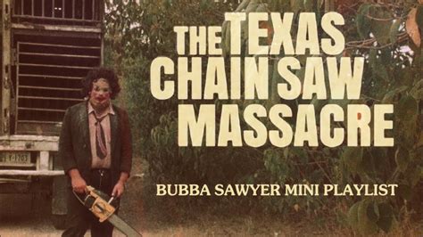 Leatherface Bubba Sawyer Mini Playlist The Texas Chainsaw Massacre