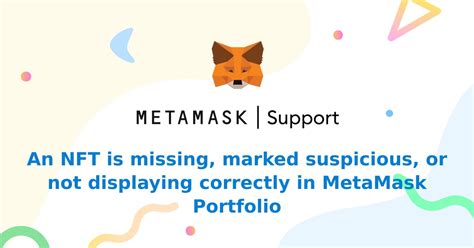 An NFT Is Missing Marked Suspicious Or Not Displaying Correctly In MetaMask Portfolio