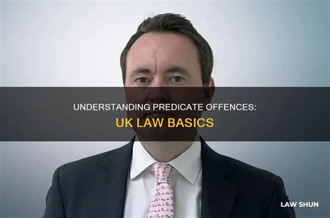 Understanding Predicate Offences Uk Law Basics Lawshun