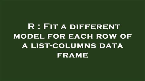 R Fit A Different Model For Each Row Of A List Columns Data Frame