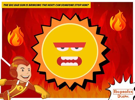 Ibuprofen Dolan Summer Attacks The Blazing Heat Can Make A Fever Feel Like Forever Who Are