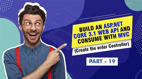 Part 19 Build An Aspnet Core 31 Web Api And Consume With Mvc Create The Order Controller