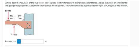 Solved Where Does The Resultant Of The Two Forces Act