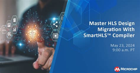 Learn How To Migrate Hls Designs To Fpgas With Smarthls™ Microchip Technology Inc Posted On