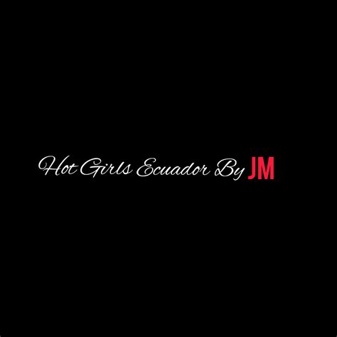 Hot Girls Ecuador By Jm