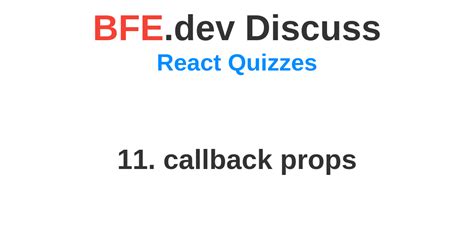 Discussion For 11 Callback Props Bfedev