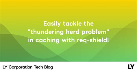 Easily Tackle The Thundering Herd Problem In Caching With Req Shield