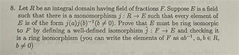 Solved 8 Let R Be An Integral Domain Having Field Of