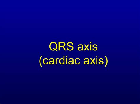 4th Part Ecg Basics Cardiac Axis Dr Salah Mabrouk Khallaf Ppt