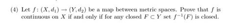 solved 4 let f x d₁ → y d₂ be a map between metric