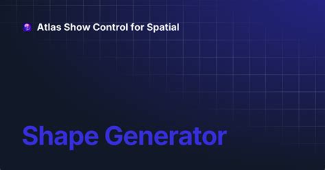 Shape Generator Atlas Show Control For Spatial