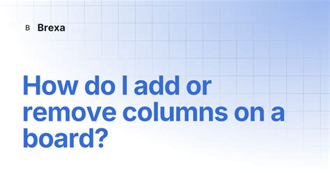 how do i add or remove columns on a board brexa