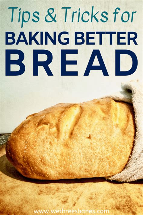 Tips And Tricks For Baking Better Bread We Three Shanes