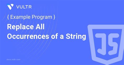 Javascript Program To Replace All Occurrences Of A String Vultr Docs
