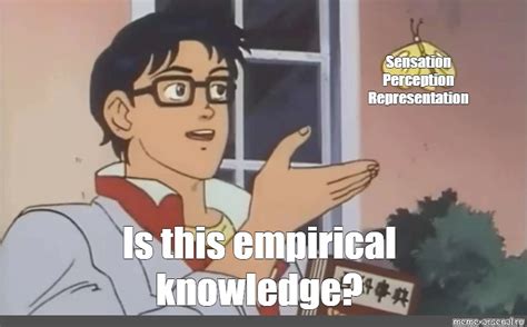 Сomics Meme Sensation Perception Representation Is This Empirical