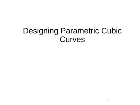 Designing Parametric Cubic Curves PPT