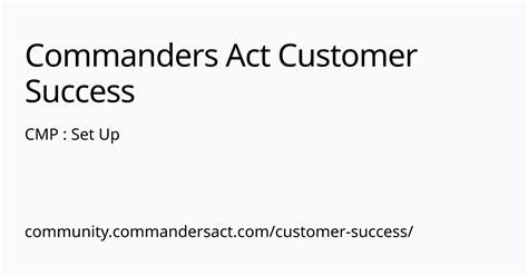 CMP Set Up Commanders Act Customer Success