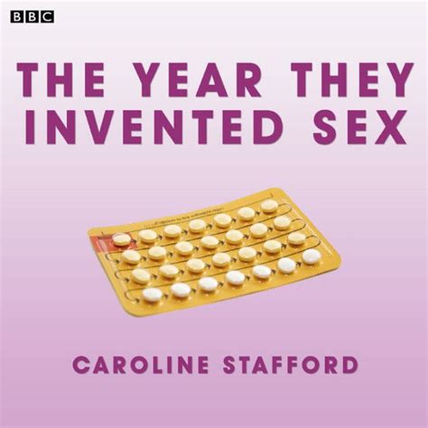 The Year They Invented Sex Bbc Radio 4 Womans Hour Drama By Caroline Stafford David