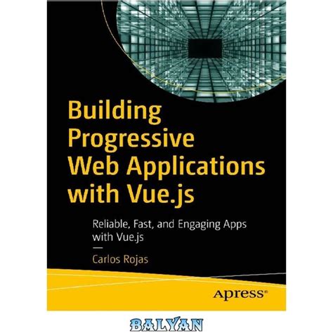 خرید و قیمت دانلود کتاب Building Progressive Web Applications With Vuejs Reliable Fast And