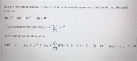 solved use the method of frobenius series to find two