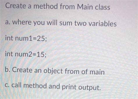 Solved Create A Method From Main Class A Where You Will Sum