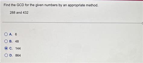 solved find the gcd for the given numbers by an appropriate