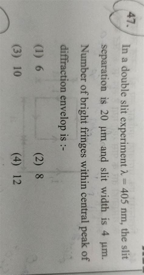 In A Double Slit Experiment λ 405 Nm The Slit Separation Is 20μm And Sli
