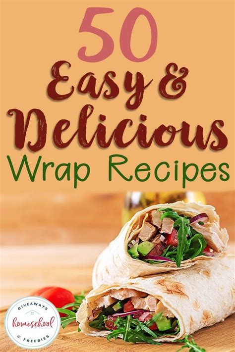 50 Easy And Delicious Wrap Recipes Easy Lunch Recipes Wrap Recipes