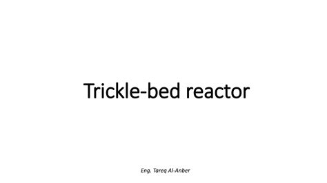 Trickle Bed Reactor Pptx Chemistry Science
